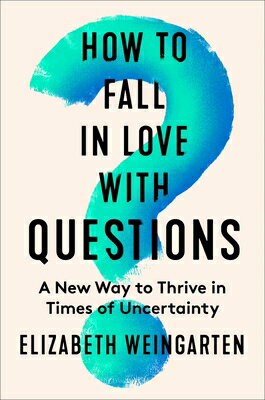 楽天ブックス: How to Fall in Love with Questions: A New Way to Thrive in ...
