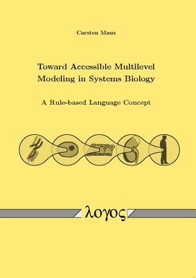 楽天ブックス: Toward Accessible Multilevel Modeling in Systems Biology: A Rule-Based Language Concept ...