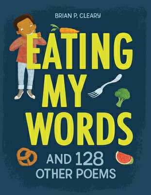 楽天ブックス: Eating My Words: And 128 Other Poems - Brian P. Cleary ...
