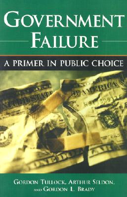 楽天ブックス: Government Failure: A Primer in Public Choice - Gordon Tullock ...