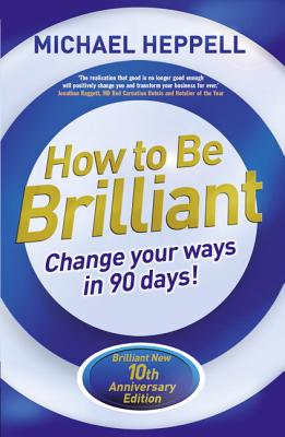 楽天ブックス: How to Be Brilliant: Change Your Ways in 90 Days! - Michael ...