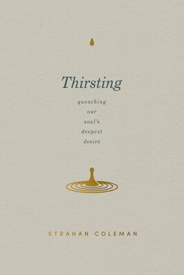 楽天ブックス: Thirsting: Quenching Our Soul's Deepest Desire - Strahan ...