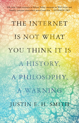 楽天ブックス: The Internet Is Not What You Think It Is: A History, a ...
