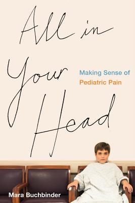 楽天ブックス: All in Your Head: Making Sense of Pediatric Pain - Mara ...
