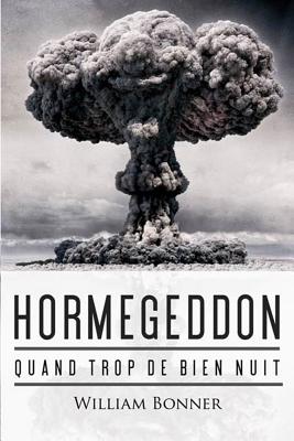楽天ブックス: Hormegeddon: Quand Trop de Bien Nuit - William Bonner ...