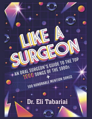 楽天ブックス: Like a Surgeon: A Surgeon's Guide to the Top 1000 Songs of the ...