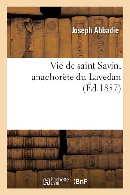 楽天ブックス: Vie de Saint Savin, Anachorte Du Lavedan - Joseph Abbadie ...