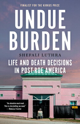 楽天ブックス: Undue Burden: Life and Death Decisions in Post-Roe America ...