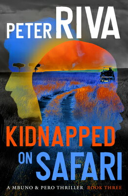 楽天ブックス: Kidnapped on Safari - Peter Riva - 9781504085359 : 洋書