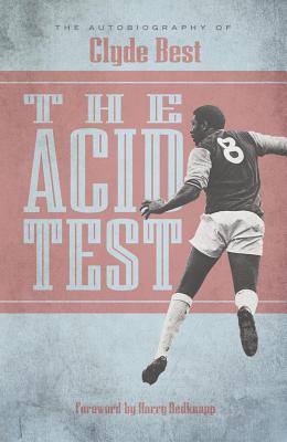 楽天ブックス: The Acid Test: The Autobiography of Clyde Best - Clyde Best ...