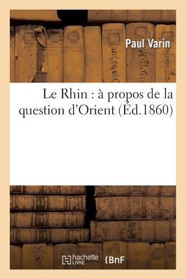 楽天ブックス: Le Rhin: Propos de la Question d'Orient - Paul Varin ...