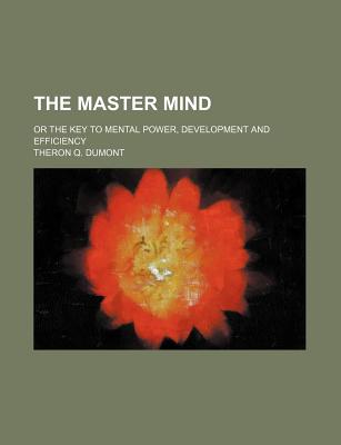 楽天ブックス: The Master Mind; Or the Key to Mental Power, Development and ...