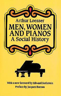 楽天ブックス: Men, Women and Pianos: A Social History - Arthur Loesser ...