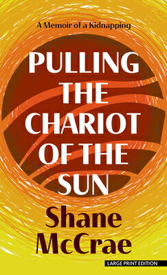 楽天ブックス: Pulling the Chariot of the Sun: A Memoir of a Kidnapping ...