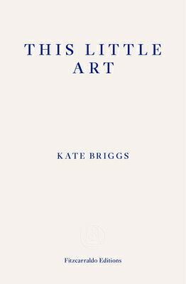 楽天ブックス: This Little Art - Kate Briggs - 9781910695456 : 洋書