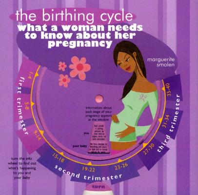 楽天ブックス: The Birthing Cycle: What a Woman Needs to Know about Her Pregnancy - Marguerite Smolen ...
