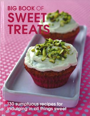 楽天ブックス: Big Book of Sweet Treats: 130 Sumptuous Recipes for Indulging ...