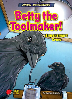 楽天ブックス: Betty the Toolmaker!: Supersmart Crow - Sarah Eason ...