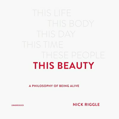 楽天ブックス: This Beauty: A Philosophy of Being Alive - Nick Riggle ...