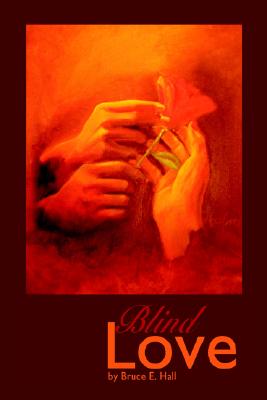 楽天ブックス: Blind Love - Bruce E. Hall - 9781418475581 : 洋書