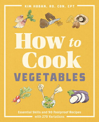 楽天ブックス: How to Cook Vegetables: Essential Skills and 90 Foolproof ...