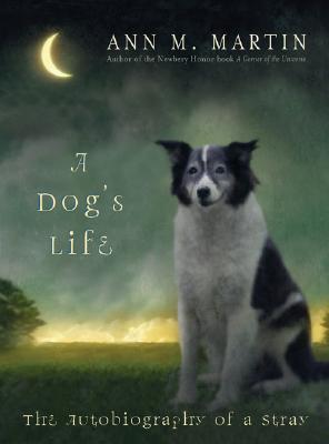 楽天ブックス: A Dog's Life: The Autobiography of a Stray - Ann M. Martin ...
