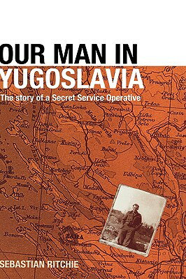 楽天ブックス: Our Man in Yugoslavia: The Story of a Secret Service Operative ...