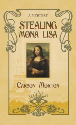 楽天ブックス: Stealing Mona Lisa: A Mystery - Carson Morton - 9781410445599 : 洋書