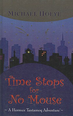 楽天ブックス: Time Stops for No Mouse - Michael Hoeye - 9780756915612 : 洋書
