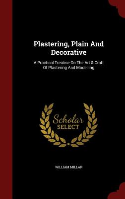 楽天ブックス: Plastering, Plain And Decorative: A Practical Treatise On The ...