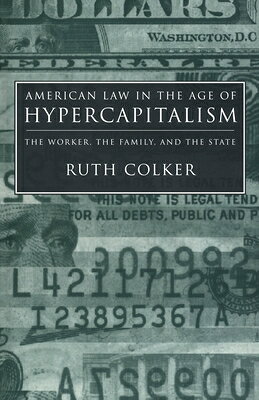 楽天ブックス: American Law in the Age of Hypercapitalism: The Worker, the ...