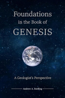 楽天ブックス: Foundations in the Book of Genesis: A Geologist's Perspective - Andrew Snelling ...