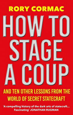 楽天ブックス: How to Stage a Coup: And Ten Other Lessons from the World of ...