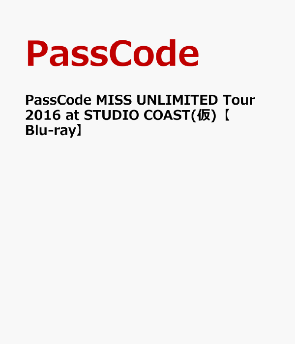 楽天ブックス: PassCode MISS UNLIMITED Tour 2016 at STUDIO COAST(仮)【Blu-ray】 - PassCode - 4988031315699 ...