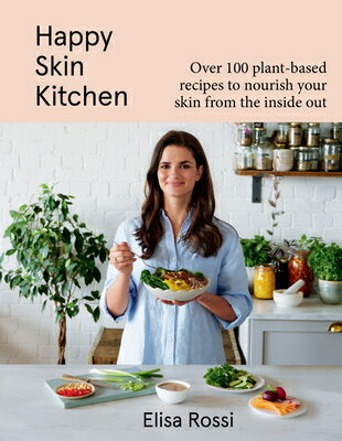 楽天ブックス: Happy Skin Kitchen: Over 100 Plant-Based Recipes to Nourish ...