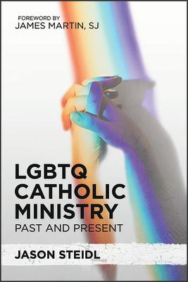 楽天ブックス: LGBTQ Catholic Ministry: Past and Present - Jason Steidl ...