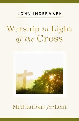 楽天ブックス: Worship in Light of the Cross: Meditations for Lent - John ...