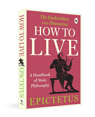 楽天ブックス: How to Live - A Handbook of Stoic Philosophy: Discourses and the Enchiridion - Epictetus ...