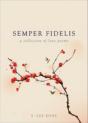 楽天ブックス: Semper Fidelis: A Collection of Love Poems - E. Lee Kone ...