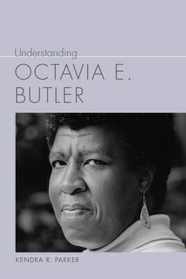 楽天ブックス: Understanding Octavia E. Butler - Kendra R. Parker ...