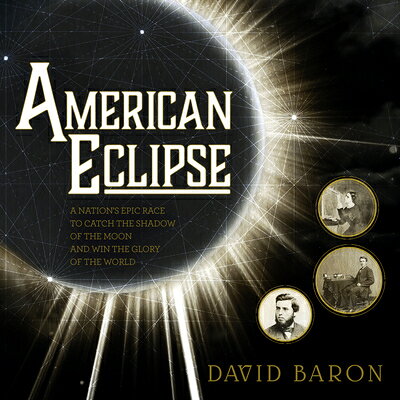 楽天ブックス: American Eclipse: A Nation's Epic Race to Catch the Shadow of ...