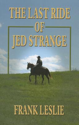 楽天ブックス: The Last Ride of Jed Strange - Frank Leslie - 9781410455789 : 洋書