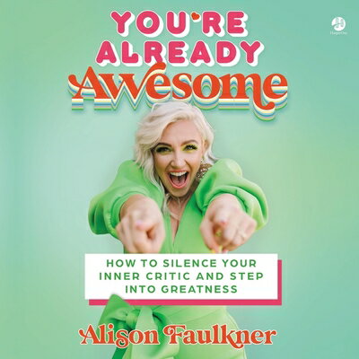 楽天ブックス: You're Already Awesome: How to Silence Your Inner Critic and ...