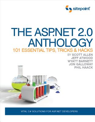楽天ブックス: The ASP.NET 2.0 Anthology: 101 Essential Tips, Tricks & Hacks - Scott Allen ...