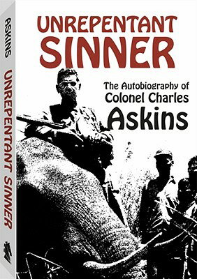 楽天ブックス: Unrepentant Sinner: The Autobiography of Colonel Charles Askins ...