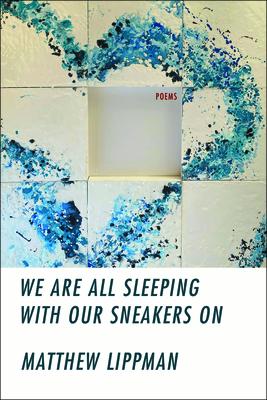 楽天ブックス: We Are All Sleeping with Our Sneakers on - Matthew Lippman ...