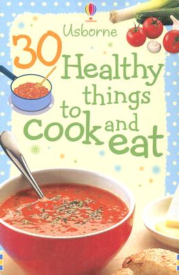 楽天ブックス: 30 Healthy Things to Cook and Eat - Usborne Publishing Ltd ...