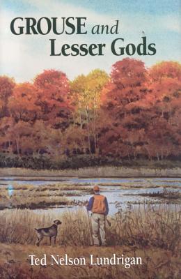 楽天ブックス: Grouse and Lesser Gods - Ted Lundrigan - 9780892725885 : 洋書