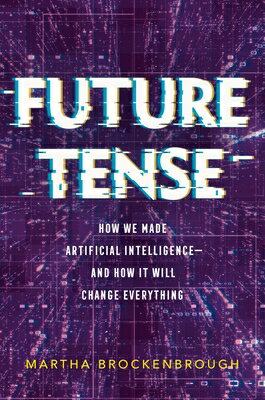 楽天ブックス: Future Tense: How We Made Artificial Intelligence--And How It Will Change Everything ...
