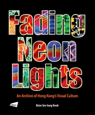 楽天ブックス: The Fading Neon Lights - An Archive of Hong Kong's Visual ...